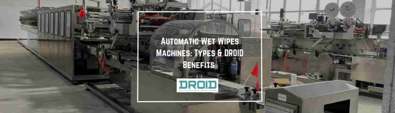 Automatische vochtige doekjesmachines: soorten en voordelen van DROID